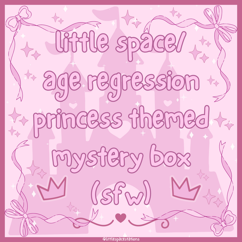 little space/age regression princess themed mystery box (sfw ...